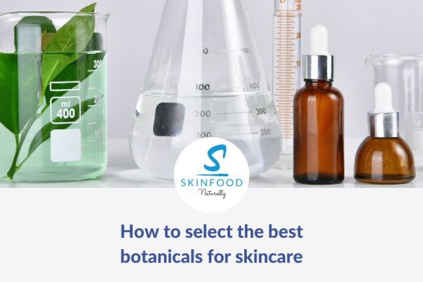 How to select the best botanicals for skincare | Skinfood | Isle of Man